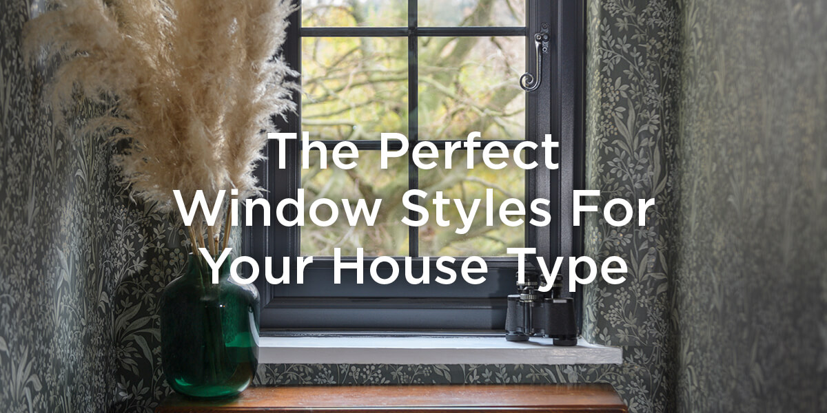 How To Get The Right Windows For Your House Style